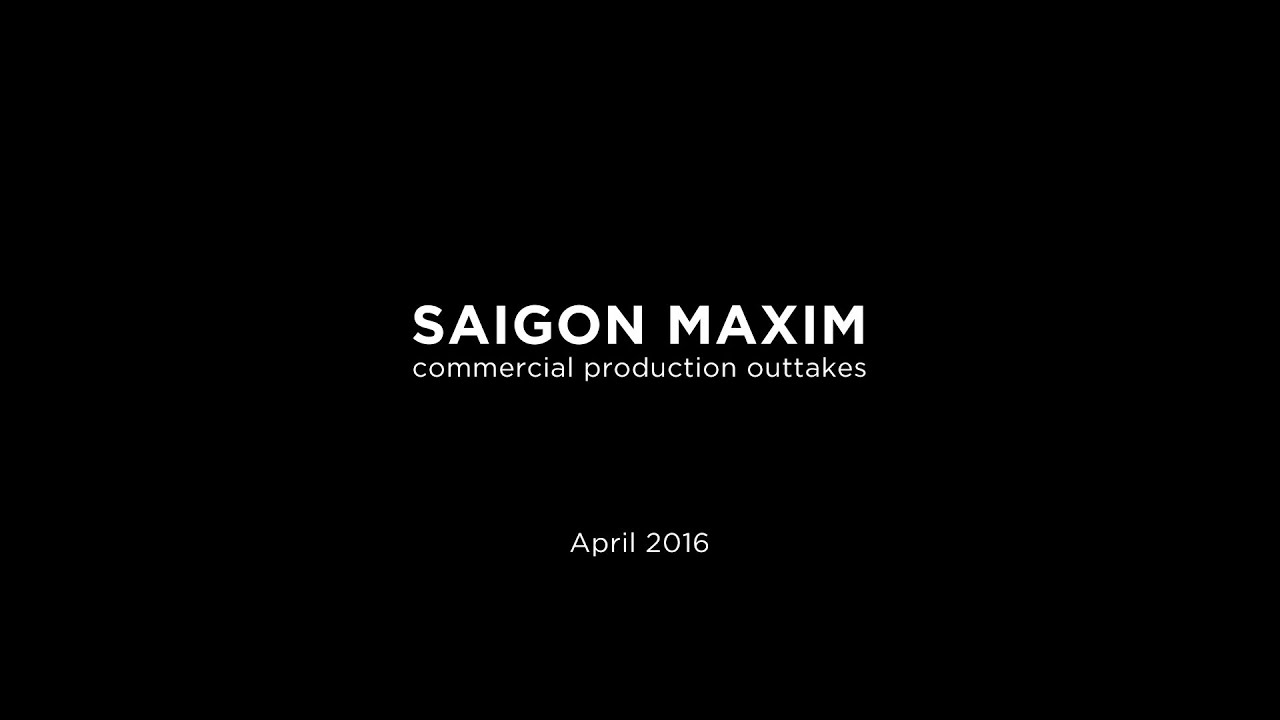 Saigon Maxim, Commercial Outtakes - YouTube