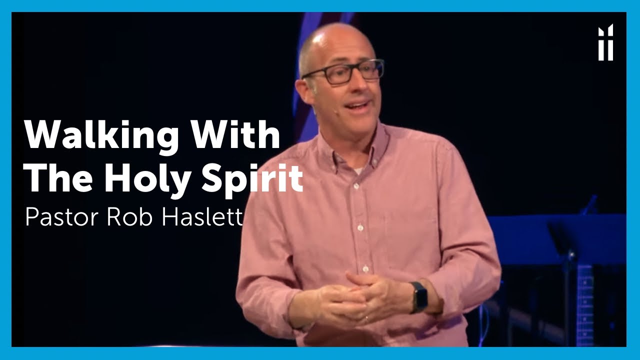 Walking With The Holy Spirit — Pastor Rob Haslett - YouTube