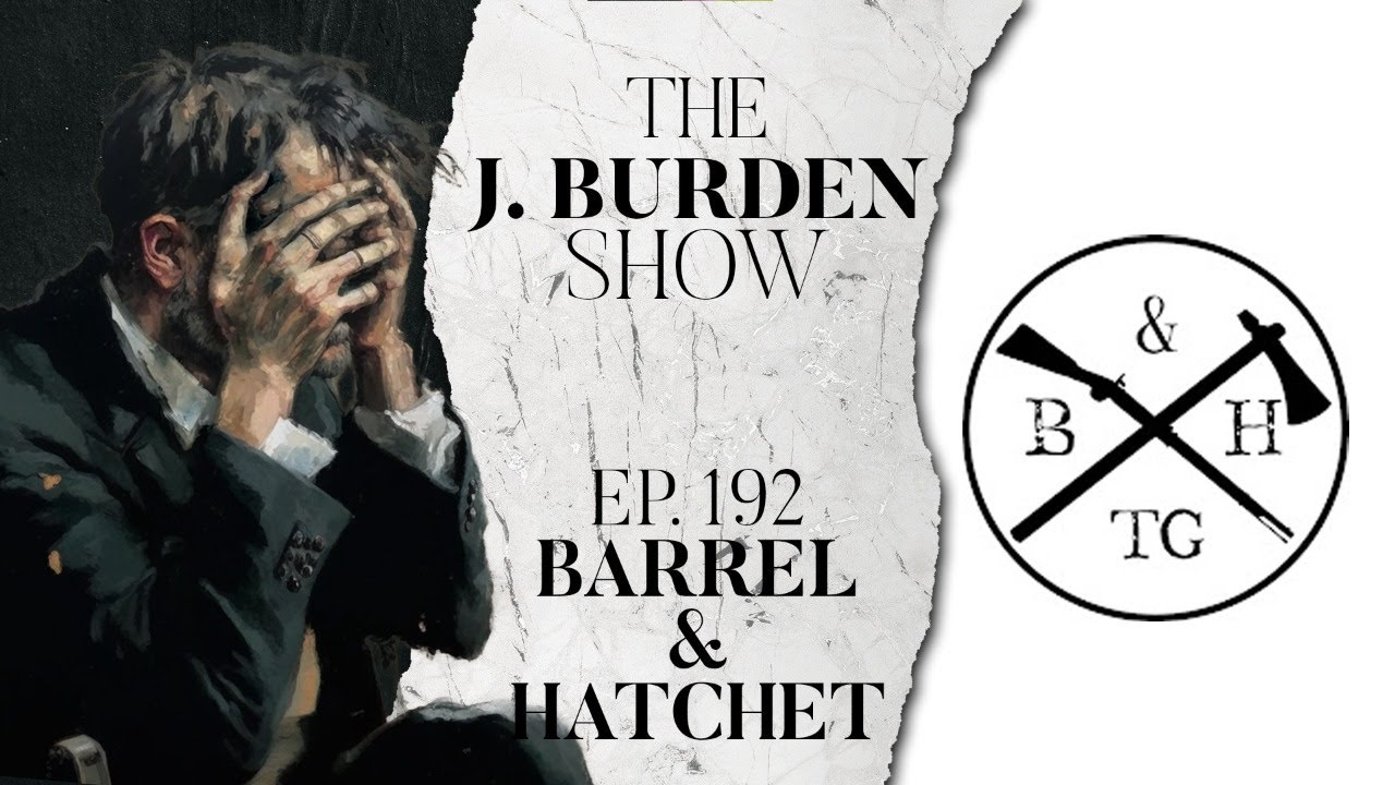 The J. Burden Show Ep. 192: Barrel & Hatchet - YouTube