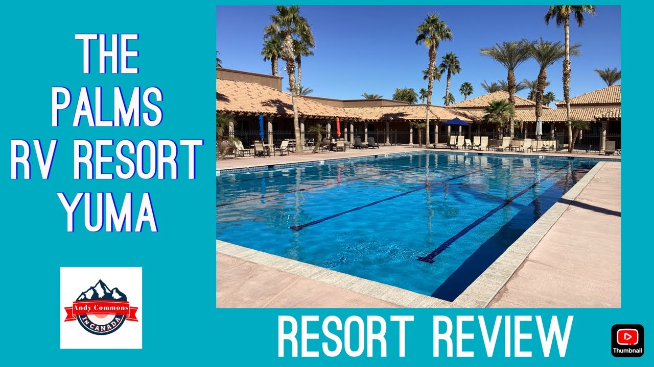 THE PALMS RV RESORT YUMA ARIZONA (Resort Review) Spring 2025. A MUST ...