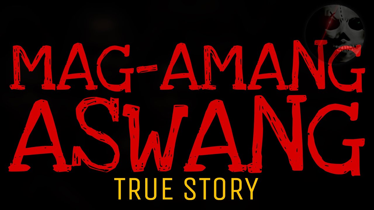MAG-AMANG ASWANG | True Story - YouTube
