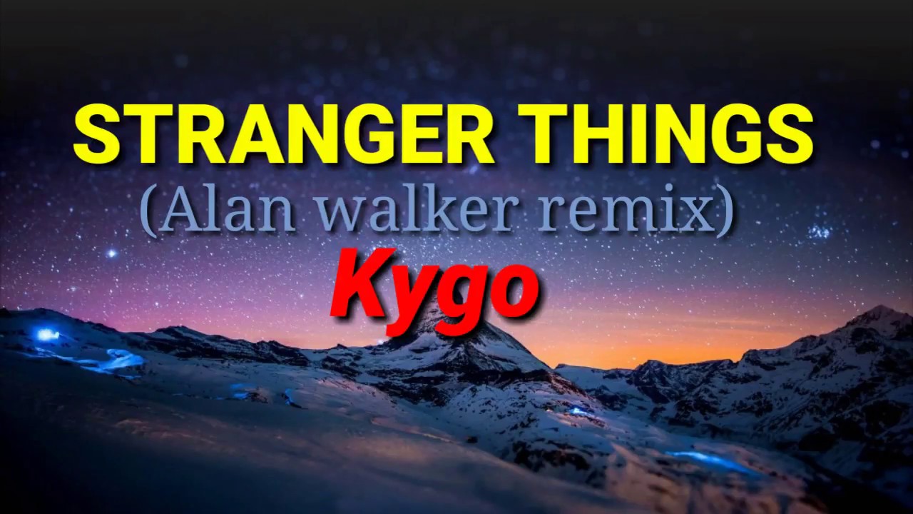 Kygo - Stranger things ft. OneRepublic (Alan Walker Remix) with lyrics ...