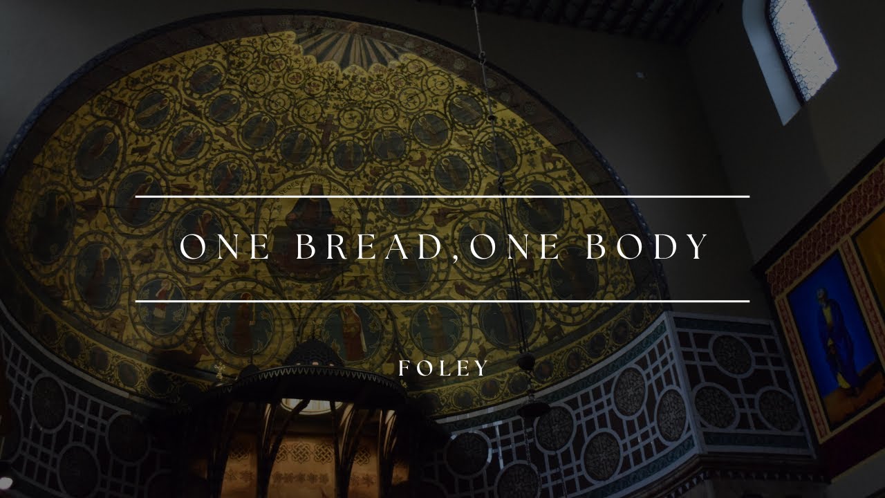 One Bread, One Body - Foley - YouTube