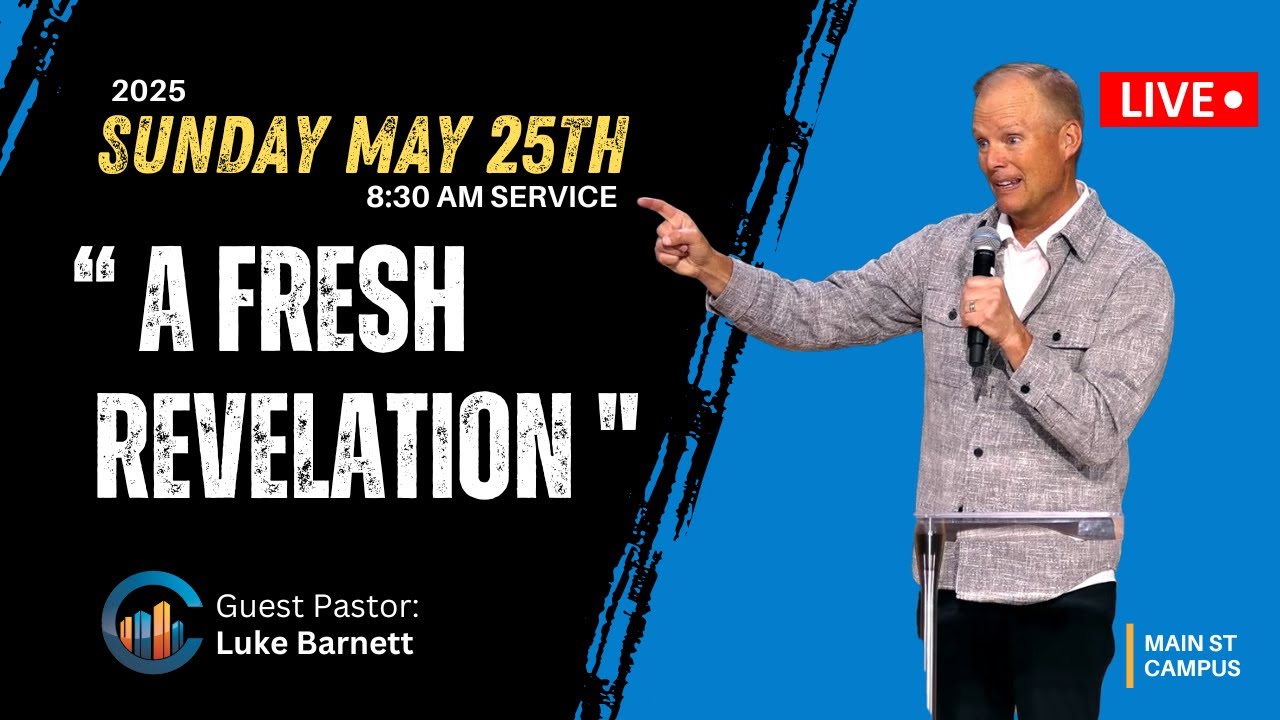 GUEST: Pastor Luke Barnett " A Fresh Revelation " ( May 25/2025 - 8:30 ...