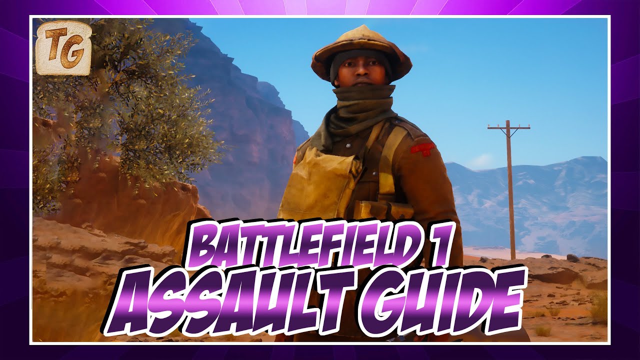 BF1 Assault Guide | Battlefield 1 Assault Class Beginner Tips & Beta ...