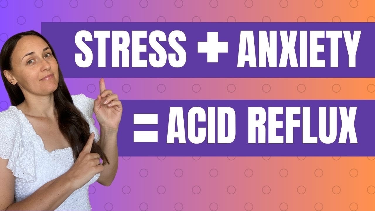Acid Reflux (GERD & LPR) Solutions: Reducing Stress & Anxiety - YouTube
