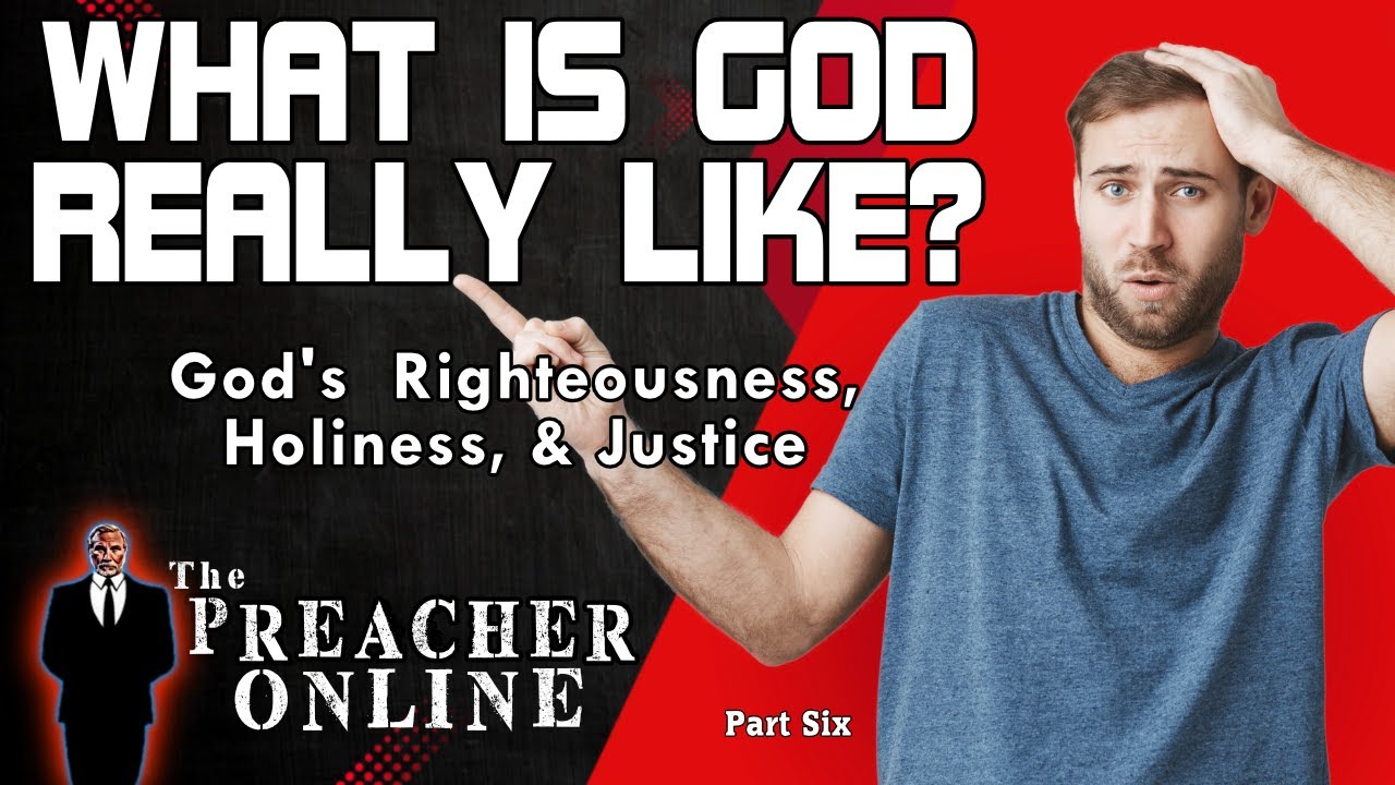 What is God REALLY Like? - Part 6 - God's Righteousness - God's ...