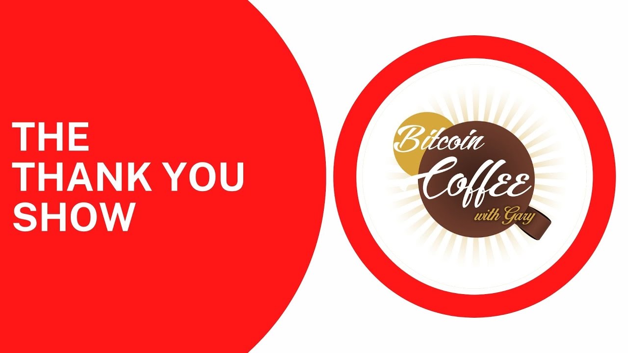 The Thank You Episode - Bitcoin Coffee with Gary - E1 - YouTube
