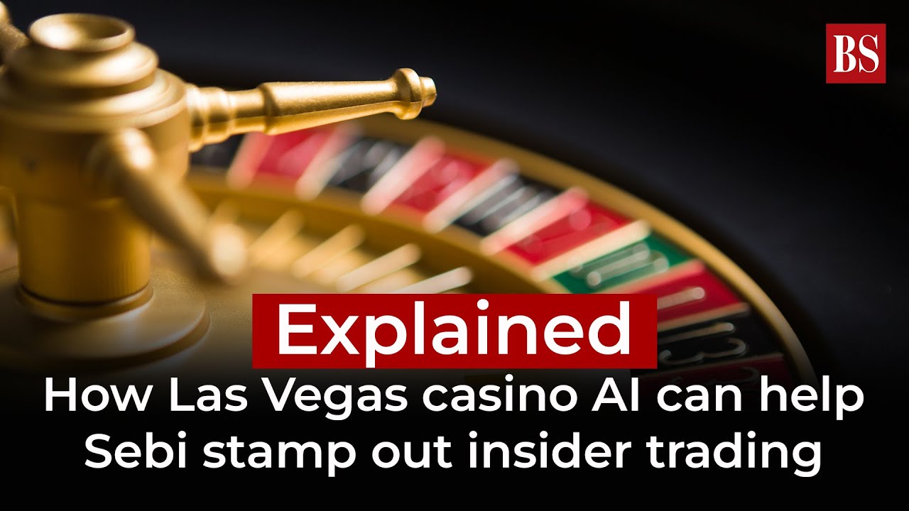 How Las Vegas casino AI can help Sebi stamp out insider trading ...