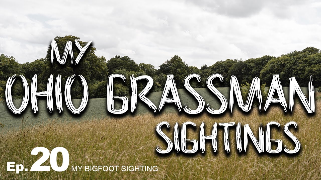 My Ohio Grassman Sightings - My Bigfoot Sighting Episode 20 - YouTube