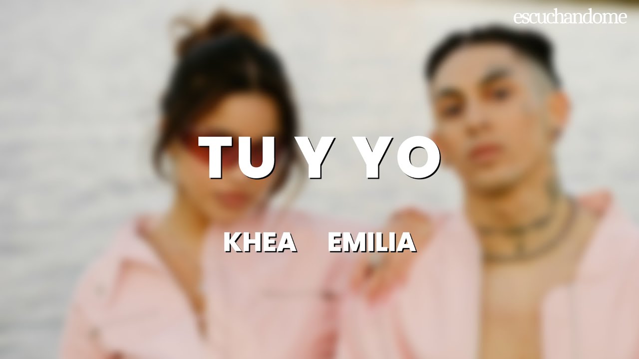 KHEA Emilia - TU Y YO (Letra/Lyrics) - YouTube