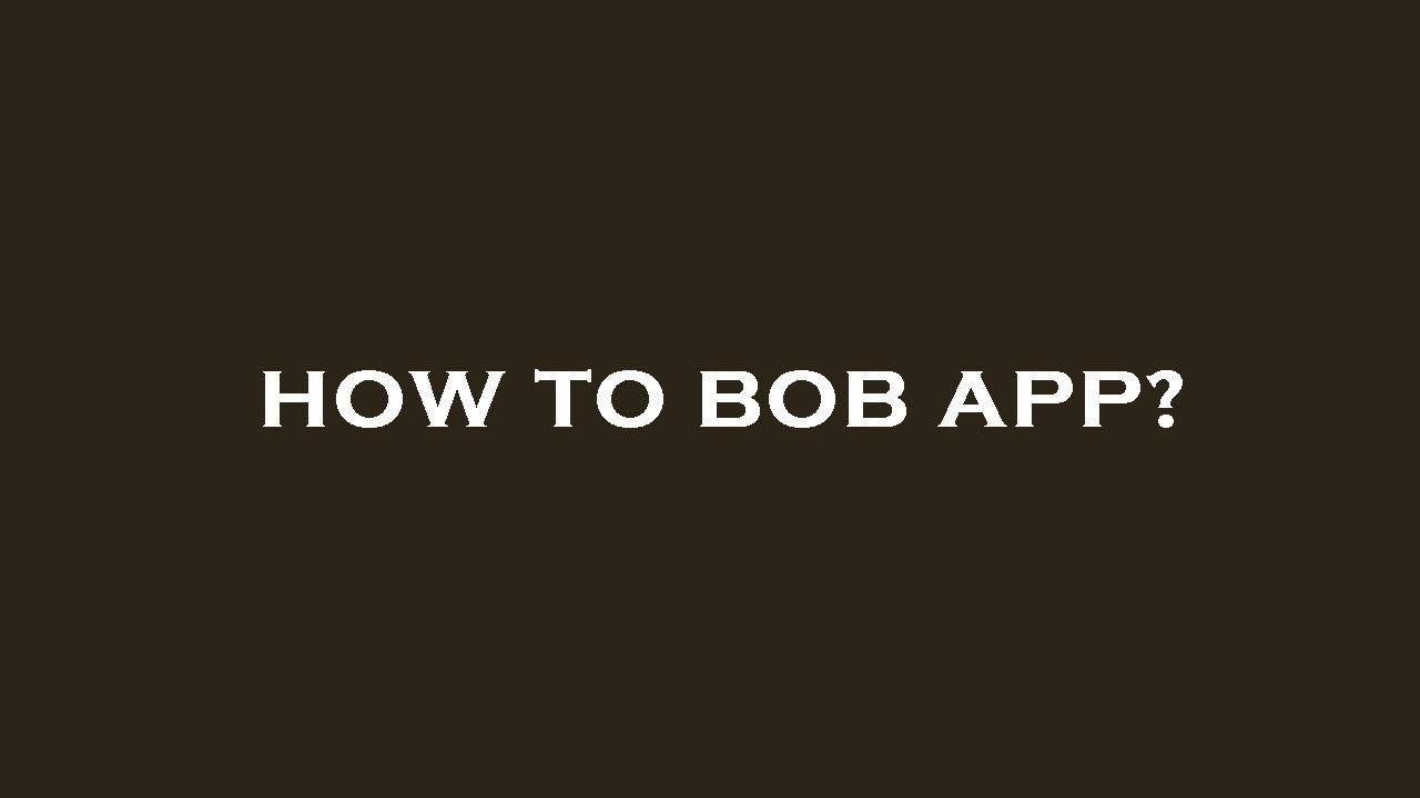 How to bob app? - YouTube