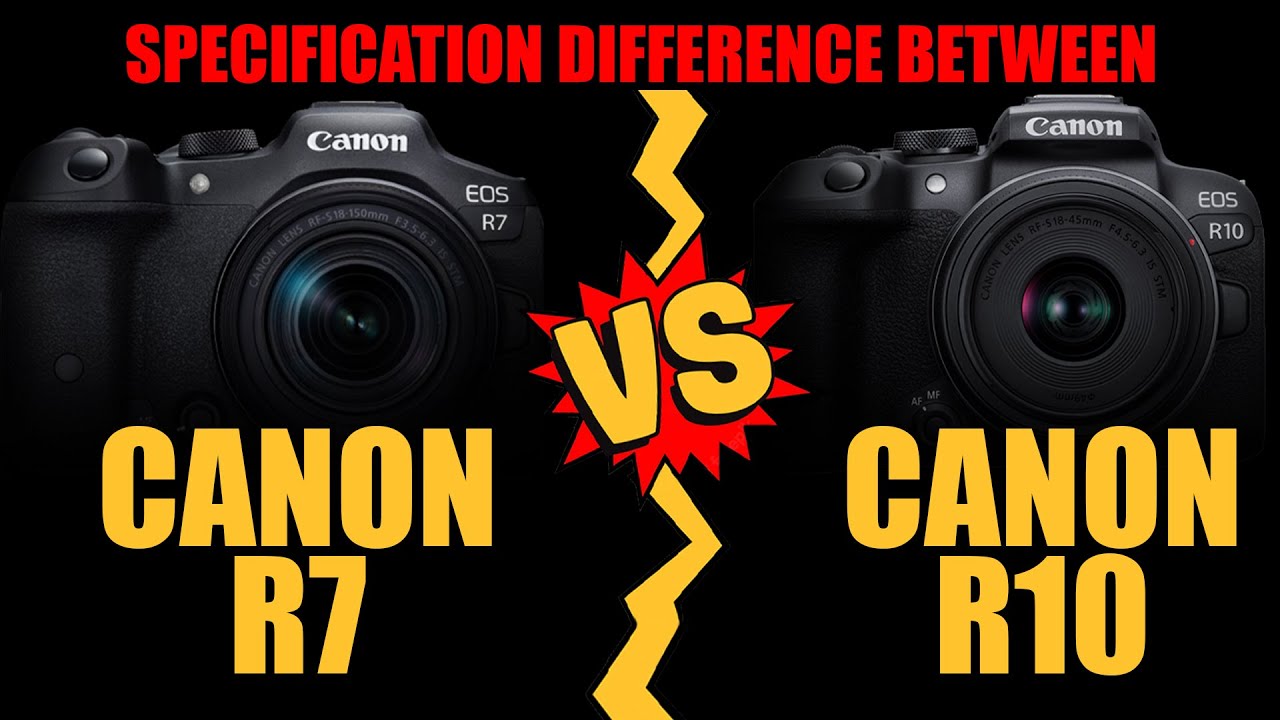 CANON R7 vs CANON R10 | SPECIFICATION COMPARISON | CAMERA AND BOSS ...