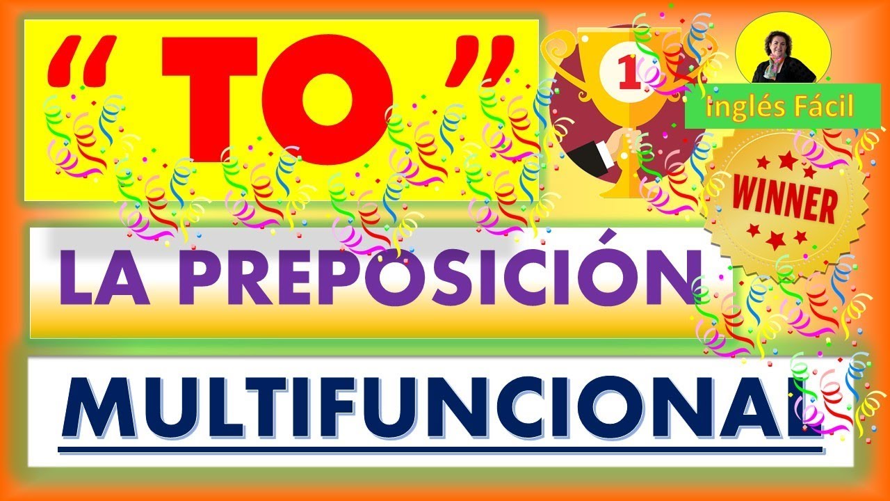 TO, la preposición multifuncional, sus usos y significados - Inglés ...