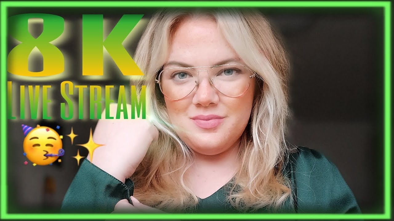 8K Live Stream, Channel Reviews, Chit Chat and ASMR - YouTube