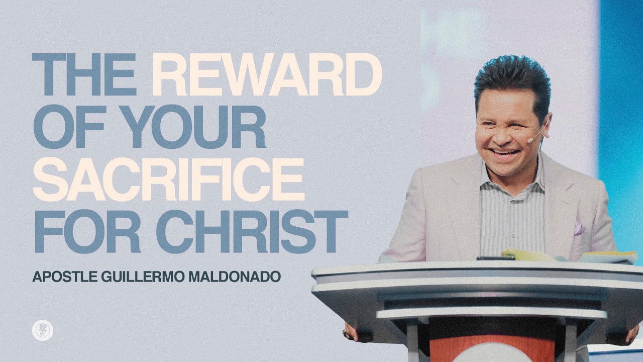 THE REWARD OF YOUR SACRIFICE FOR CHRIST (Full Sermon) | Guillermo ...