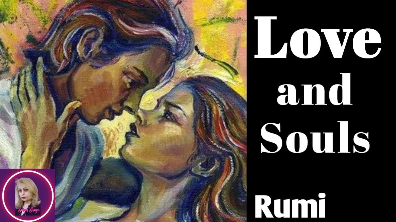 Love and Souls -Rumi (Powerful Life Poetry) Story Of My Life (Sufi poem ...