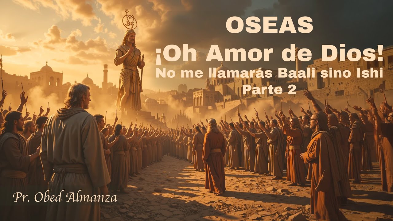 Oseas Oh Amor de Dios parte 2 // Pr. Obed Almanza - YouTube