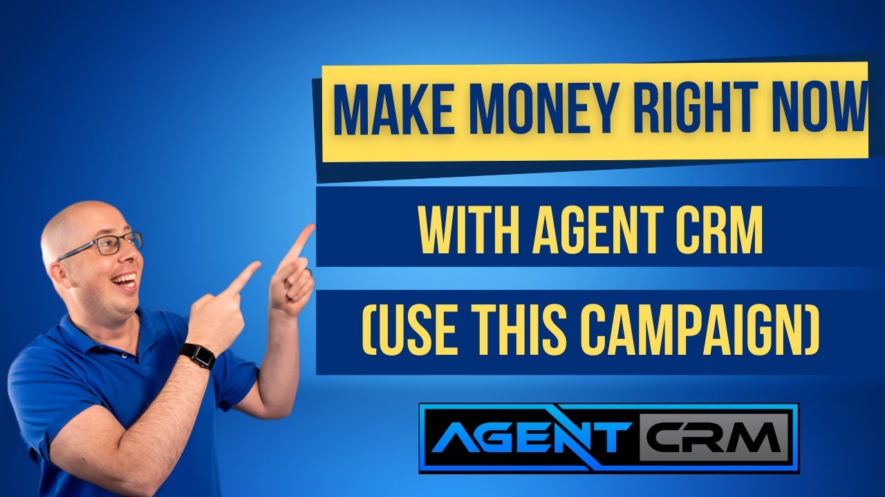 Make Money Right Now with Agent CRM (Use This Campaign) - YouTube