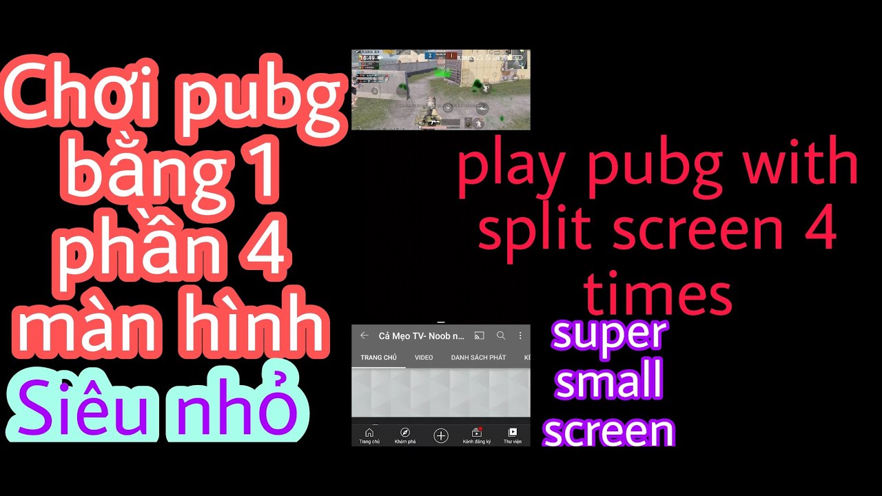 [Challenge]Chia màn hình 1/4 lần để chơi PUBG|Play pubg with split ...