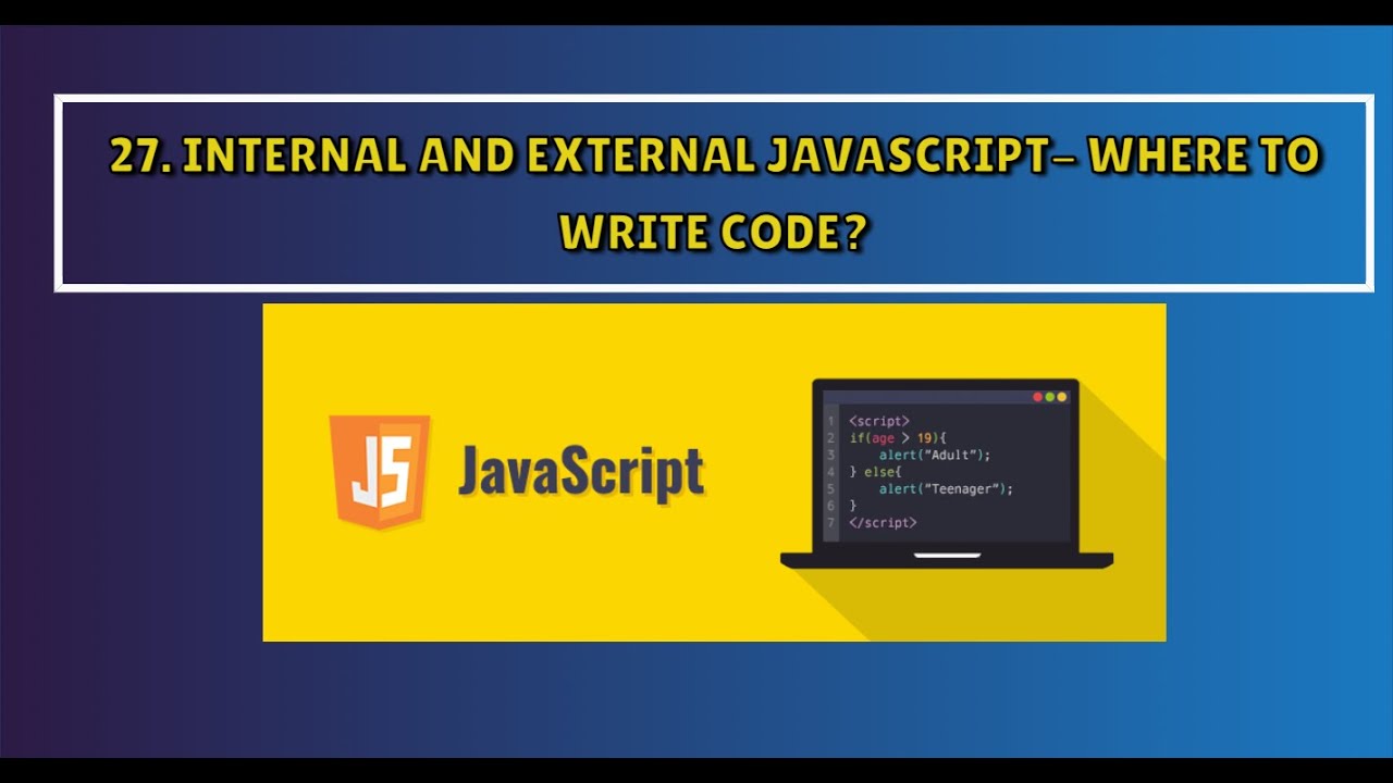27. Internal and External Javascript- Where to Write Code? - YouTube