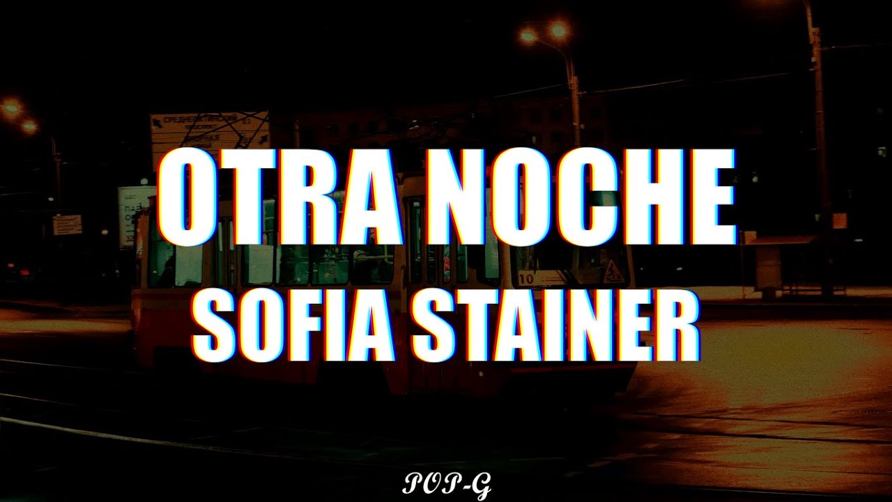 Otra Noche (letra) - Sofia Stainer - YouTube