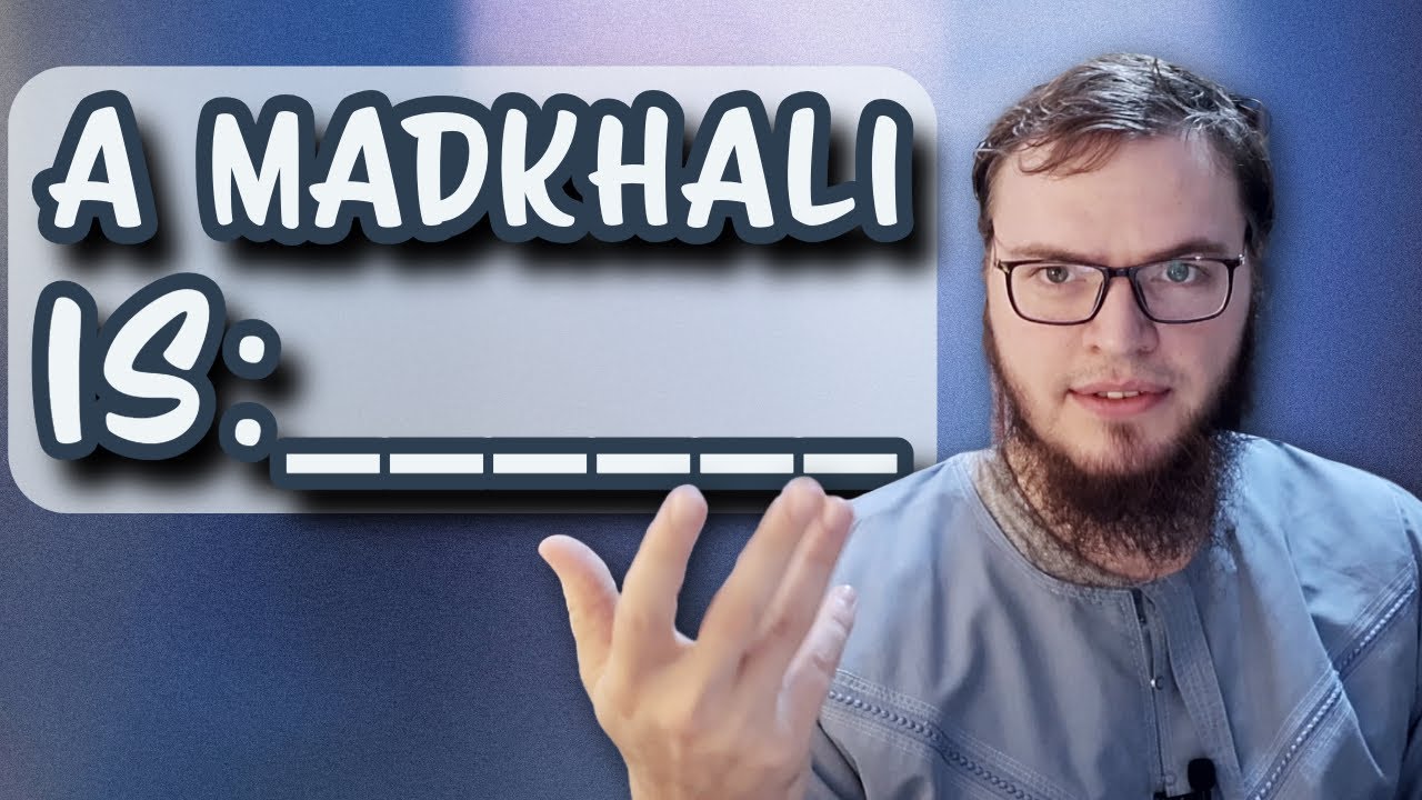 What actually is a Madkhali? | Usool Al-Madaakhila - YouTube