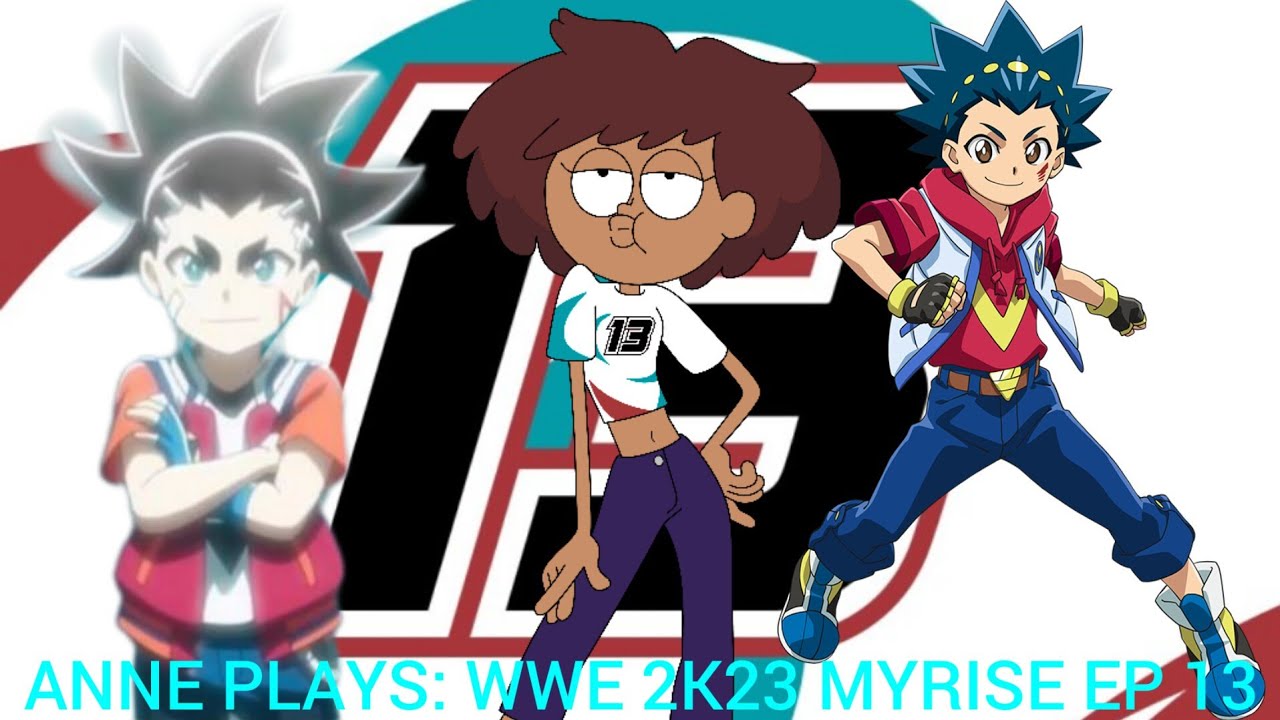 ANNE PLAYS: WWE 2K23 MYRISE EP 13 (BUZZTKO BEYBLADE) - YouTube