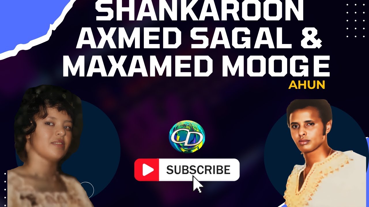 Shankaroon Axmed Sagal & Maxamed Mooge Ahun | Heesta Allayoow Nin ...