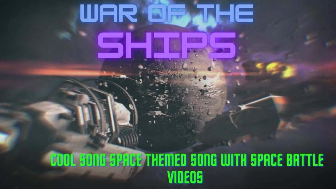 War of the ships Cool Space Themed Song With space Battle videos ...