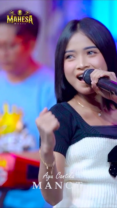 AYU CANTIKA - MANOT Tayang Ytc MAHESA Official #mahesamusic #dangdutkoplo #ayucantika - YouTube