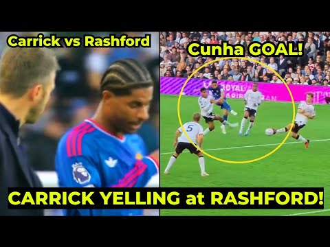 Carrick FURIOUS YELLED at Rashford as Cunha Goal Helps Man United to a 1-1 Draw vs Fulham