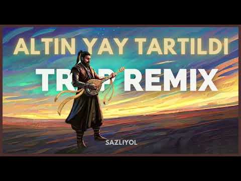 Altın Yay Tartıldı TRAP REMİX | Kadim Asya Ezgileri | SAZLIYOL
