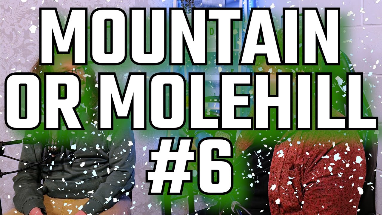 Mountain or Molehill Part 6 - YouTube
