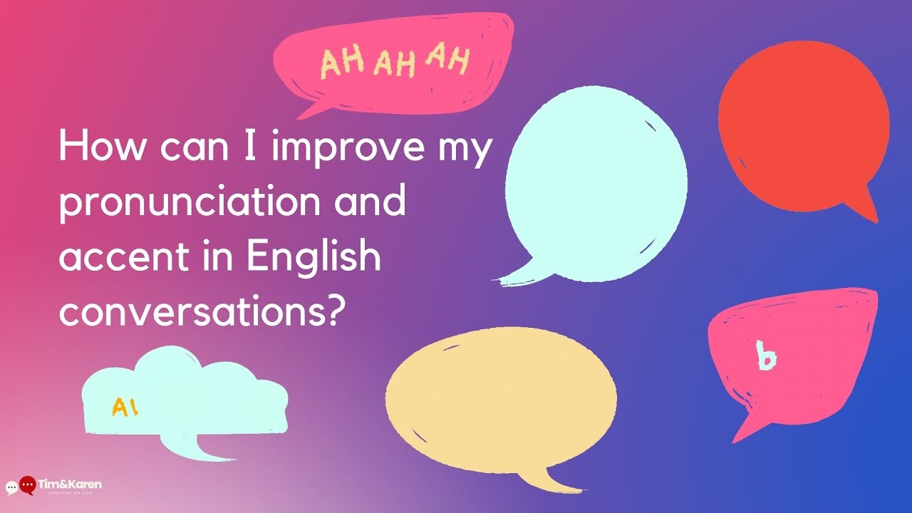 How Can I Improve My Pronunciation And Accent In English Conversations how-can-i-improve-my-pronunciation-and-accent-in-english-conversations