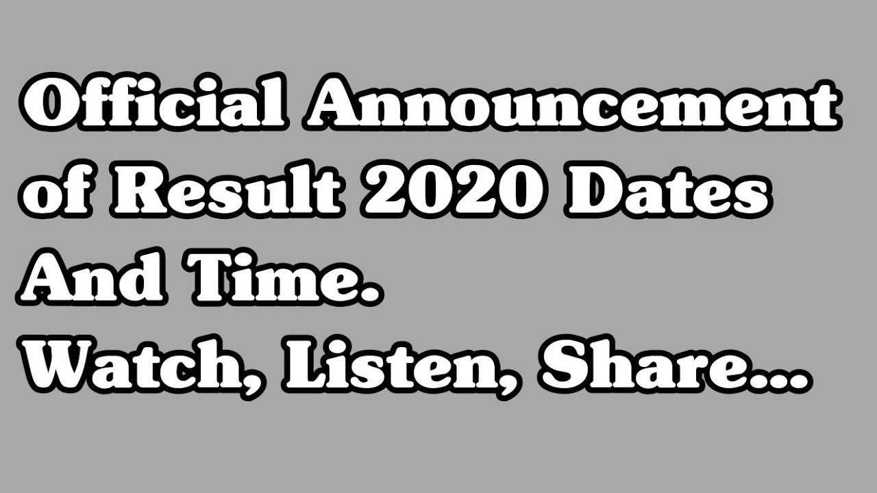 Official Announcement of Result 2020 Dates & Time. Watch, Listen, Share ...
