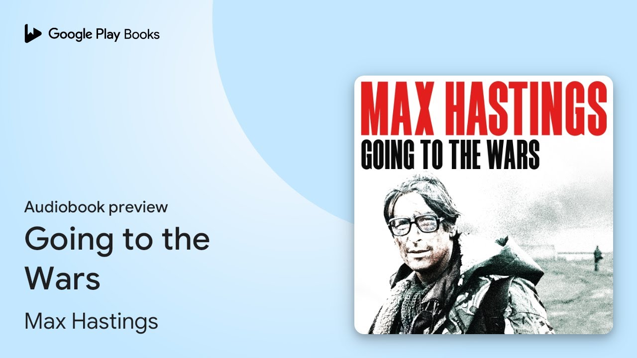 Going to the Wars by Max Hastings · Audiobook preview - YouTube