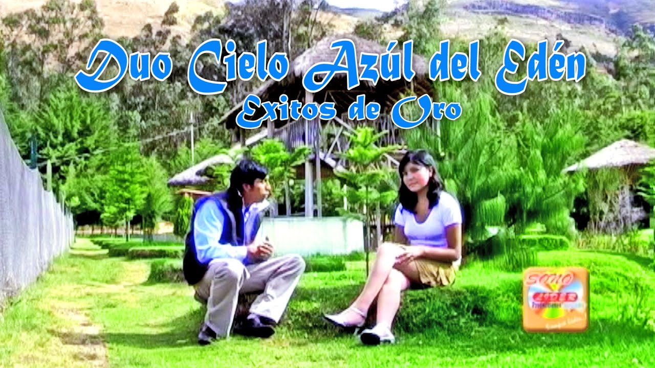 DUO CIELO AZÚL DEL EDÉN-DULCES LABIOS-Official Youtube - YouTube