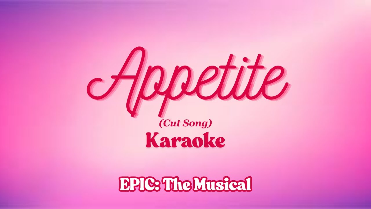 Appetite - EPIC: The Musical Karaoke (Cut Song) - YouTube