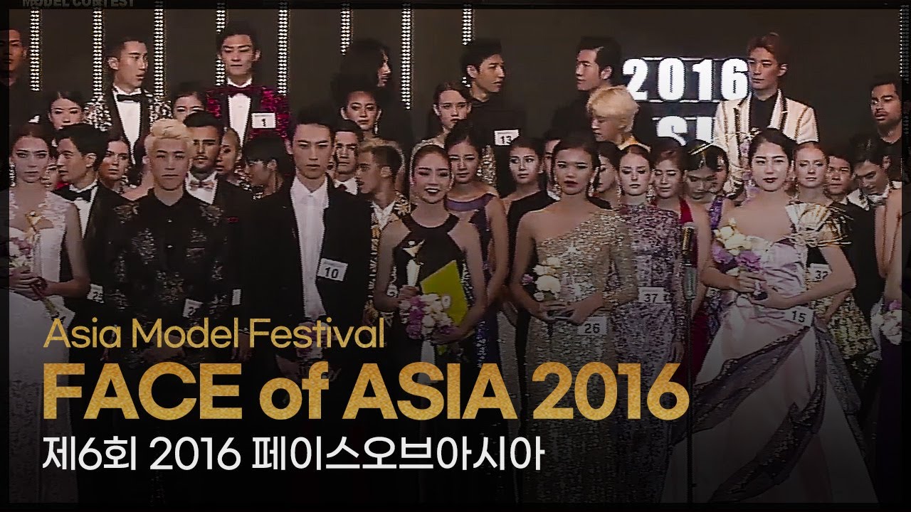 FACE of ASIA 2016 l 제6회 2016 페이스오브아시아 [Asia Model Festival / 2016.5.19 ...