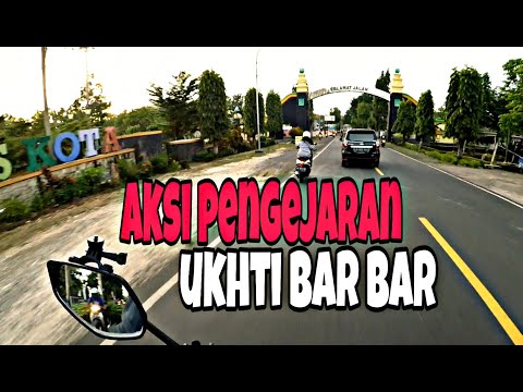 AKSI PENGEJARAN UKHTI BAR BAR