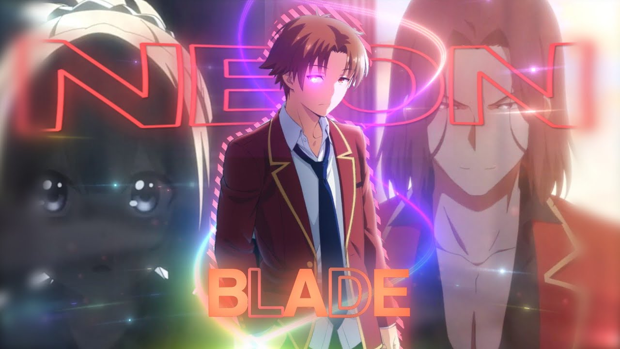 Classroom Of Elite ' Ayanokoji vs Ryuen ' |Neon Blade| [Edit/Amv] - YouTube