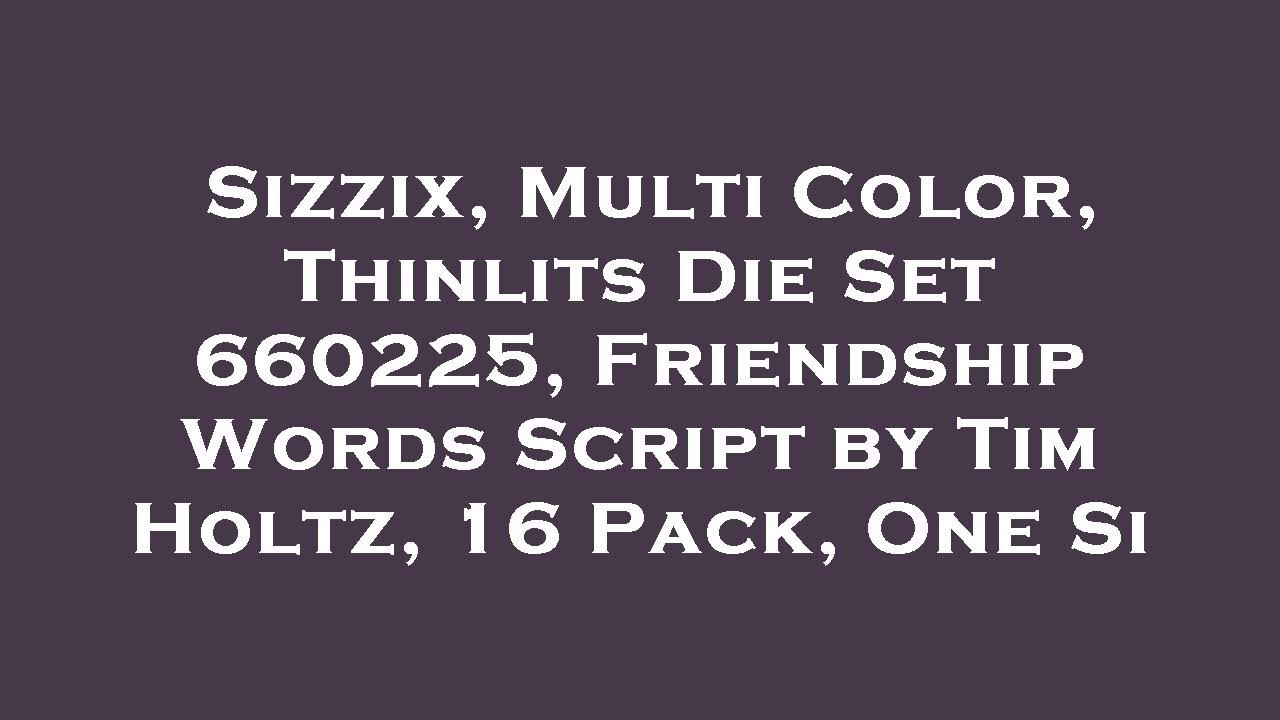 Sizzix, Multi Color, Thinlits Die Set 660225, Friendship Words Script by Tim Holtz, 16 Pack ...