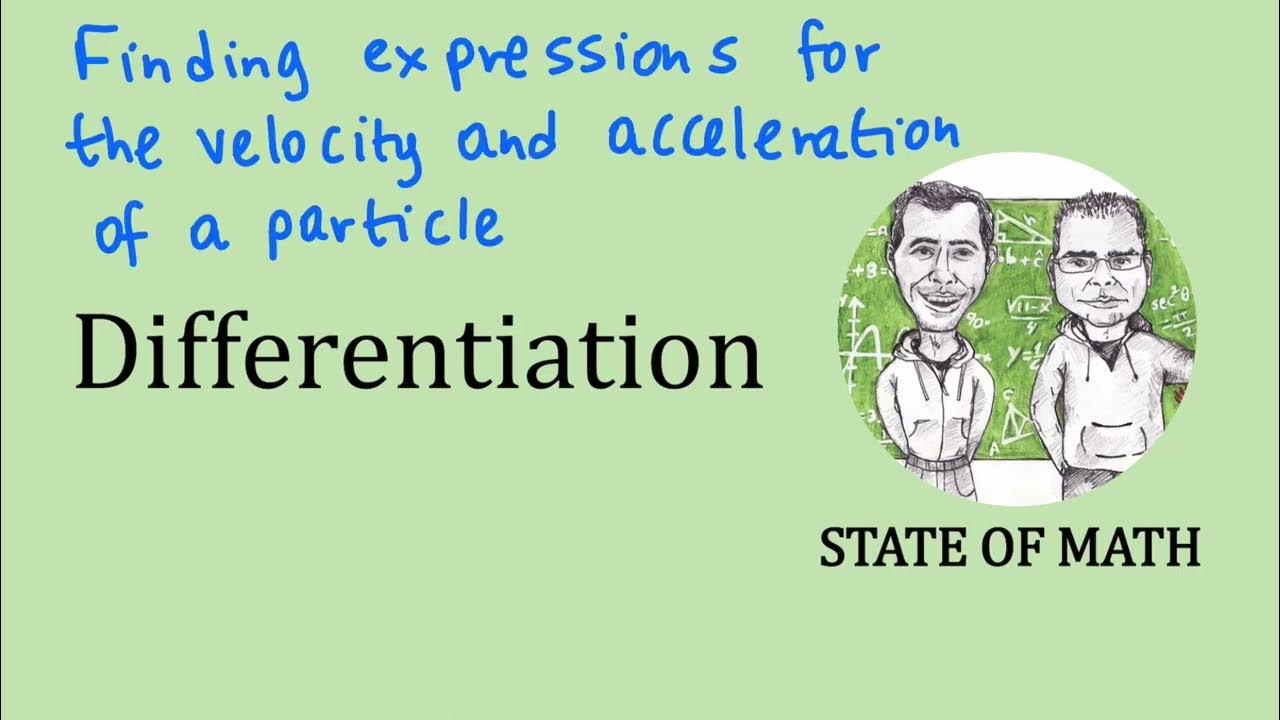 Differentiation - Finding expressions for the velocity and acceleration of a particle - YouTube