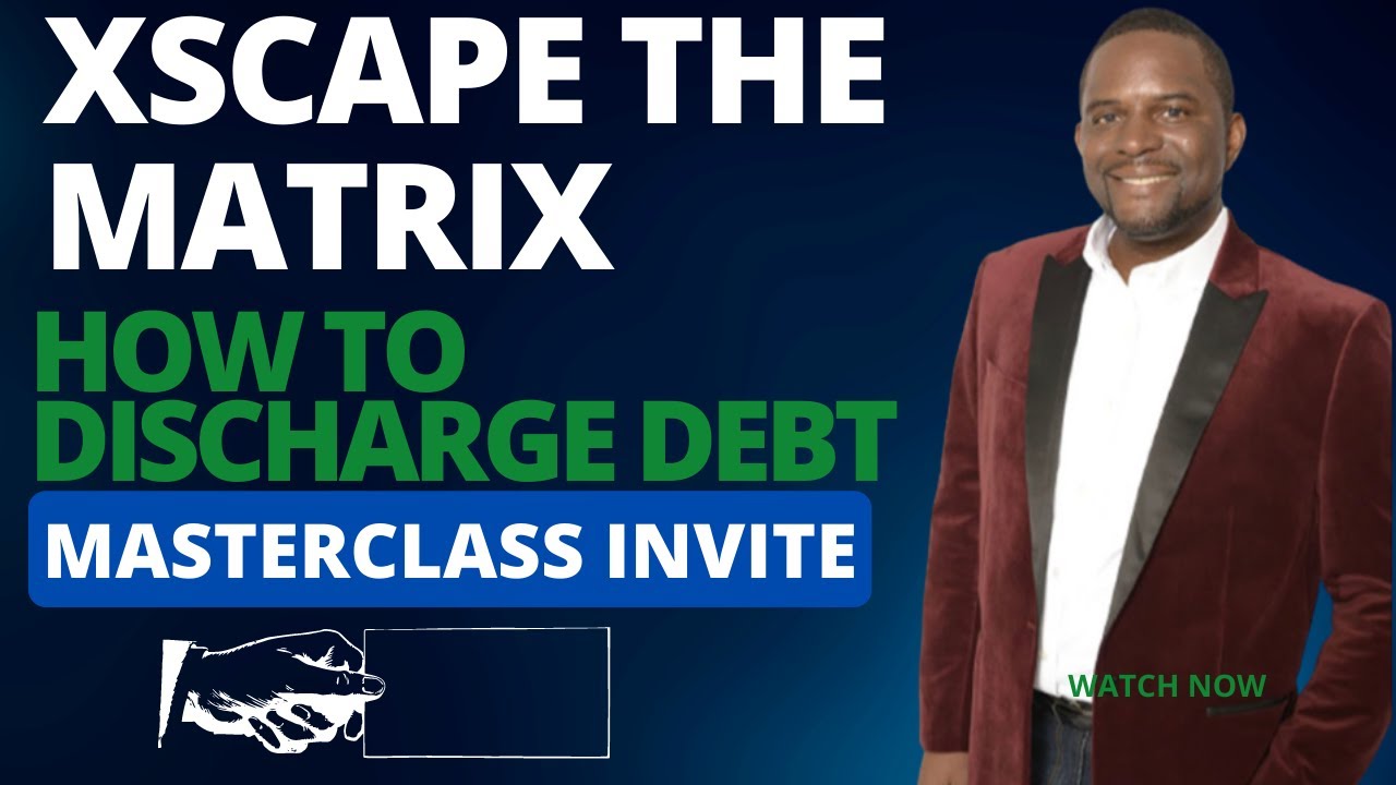 How To Discharge Debt Masterclass To Xscape The Matrix - YouTube