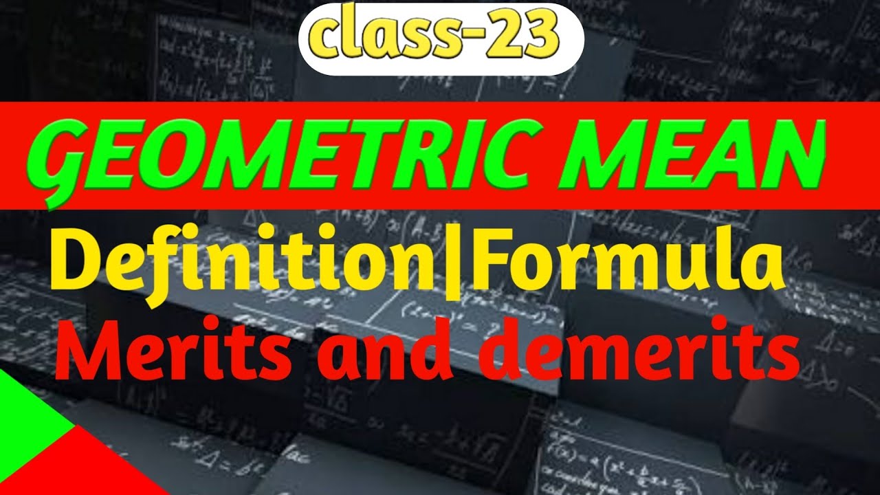 Class-23|Geometric Mean|definition|Formula|merits and demerits ...