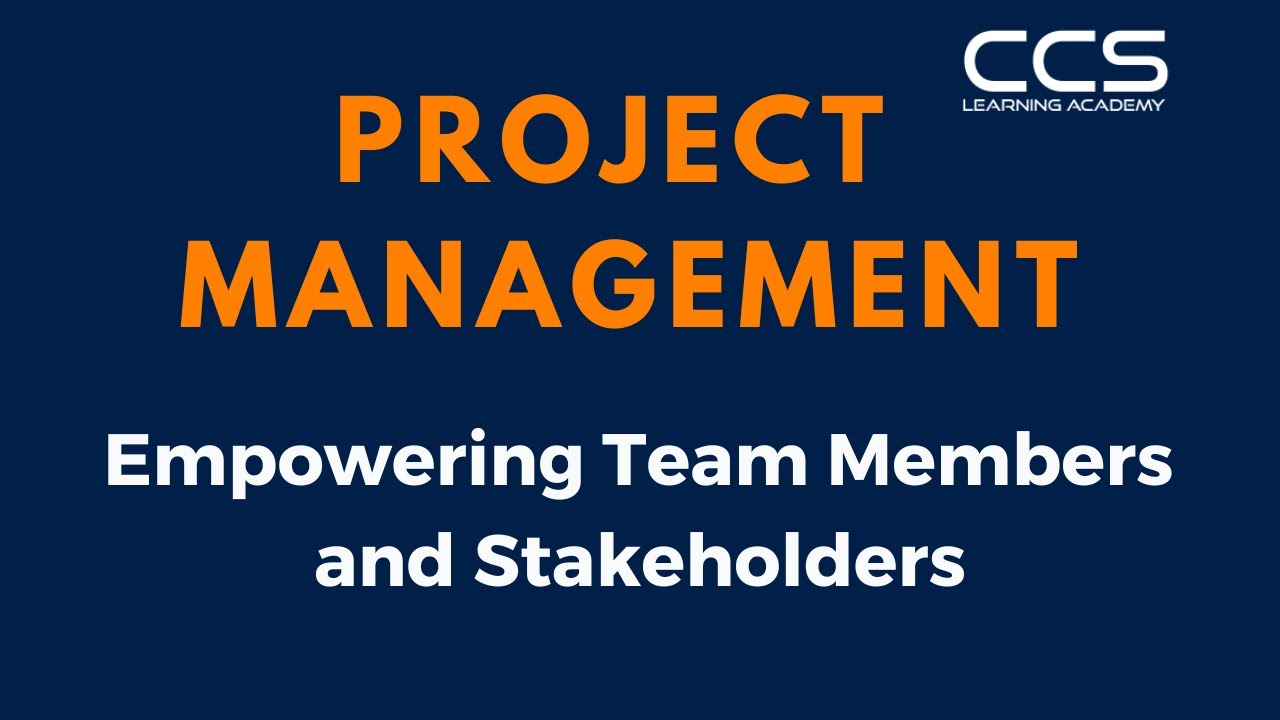 Project Management : Part 5 | Empowering Team Members and Stakeholders ...