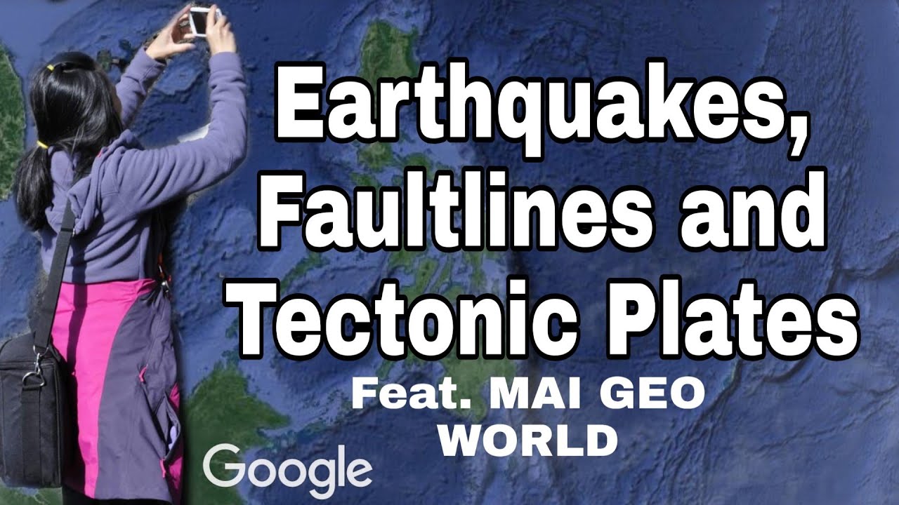 Earthquakes, Fault Lines & Tectonic Plates Feat. MAI GEO WORLD with my ...