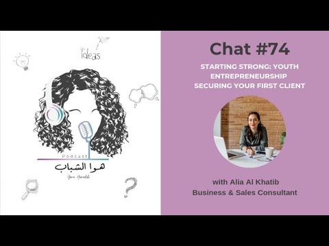 Chat #74 | Starting Strong: Youth Entrepreneurship | Alia Al Khatib ...