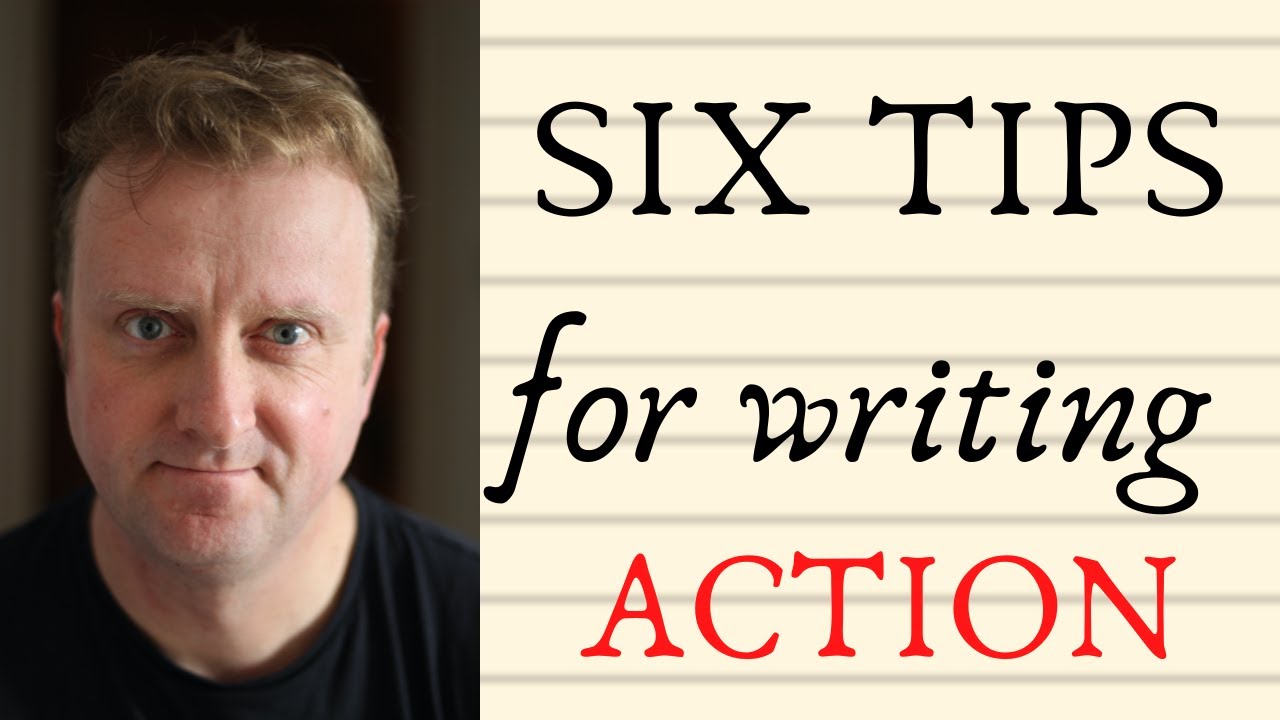 Six Tips for Writing Action - YouTube